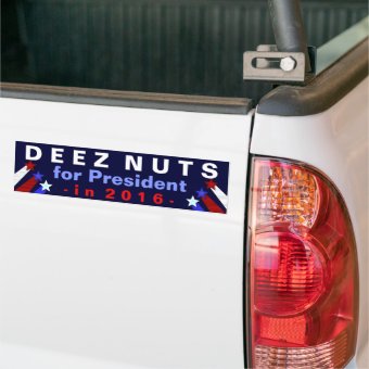 Deez Nuts President 2016 Election Funny Bumper Sticker | Zazzle