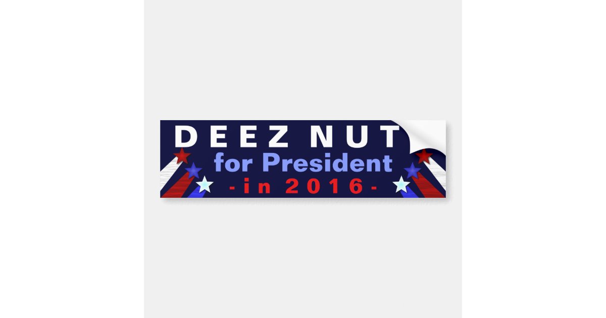 Deez Nuts President 2016 Election Funny Bumper Sticker | Zazzle