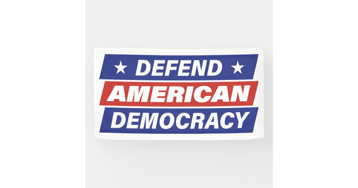 Defend American Democracy Banner | Zazzle