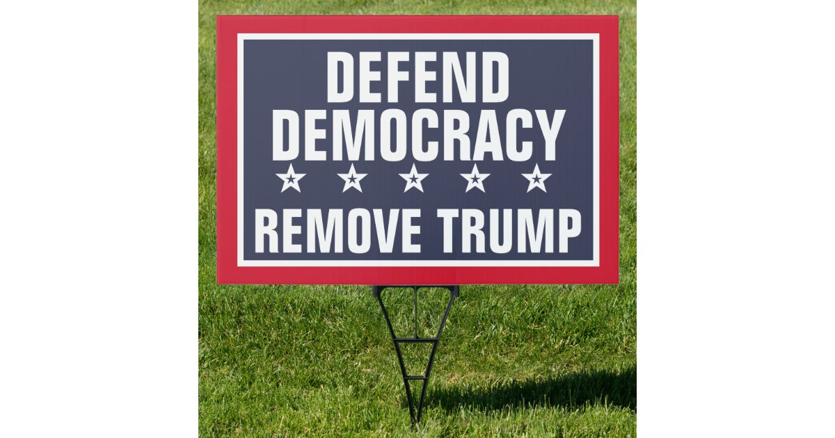 Defend Democracy RemoveTrump Country over Party Sign | Zazzle