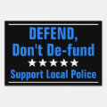 Defend Don't De-Fund Support Local Police Sign | Zazzle