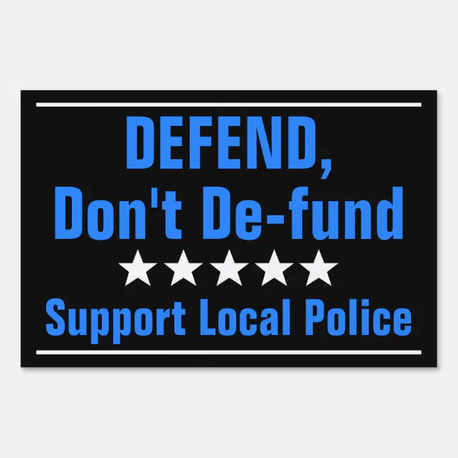 Defend Don't De-Fund Support Local Police Sign | Zazzle