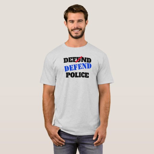 DEFEND POLICE! Men's Pro-Law Enforcement T-Shirt | Zazzle