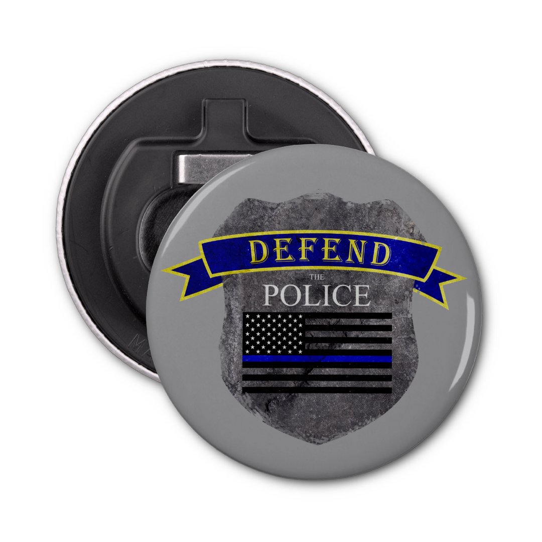 Defend the Police Button Bottle Opener | Zazzle