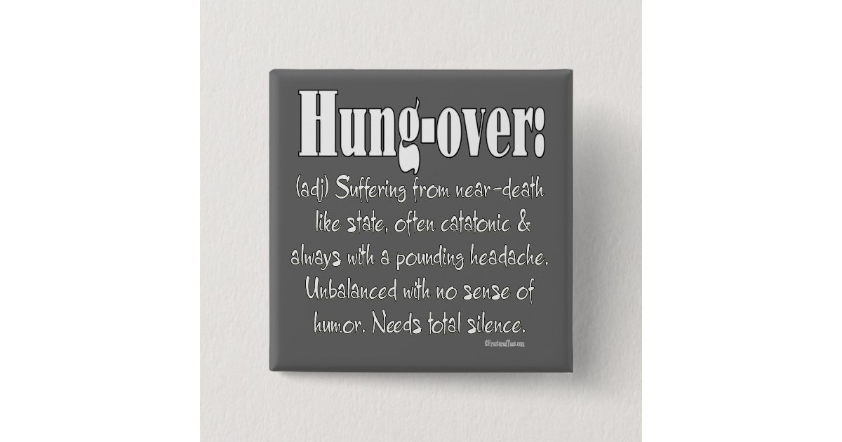 Definition Hung-over Button | Zazzle