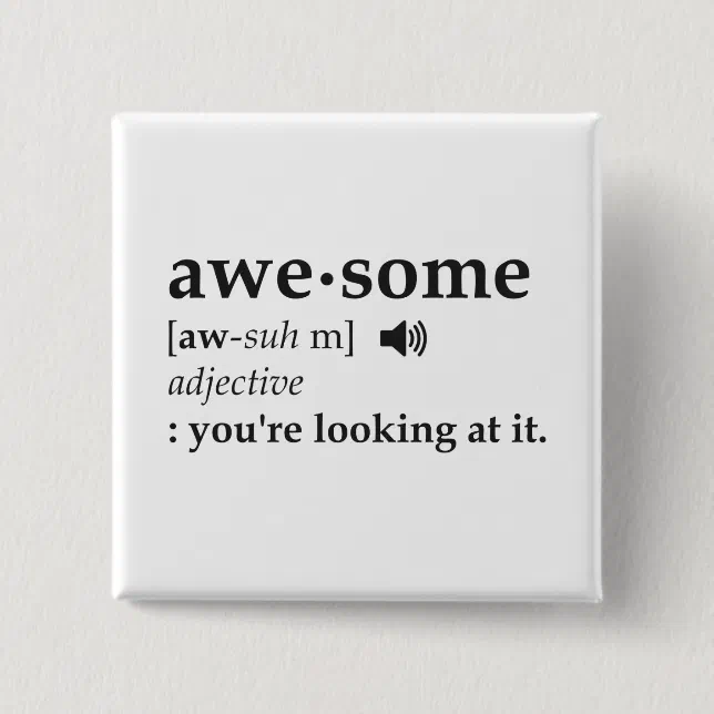 Definition of Awesome You're Looking at it Pinback Button | Zazzle