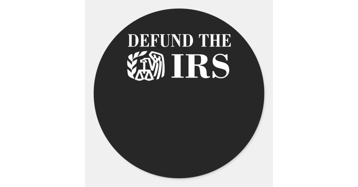 Defund the IRS Classic Round Sticker | Zazzle