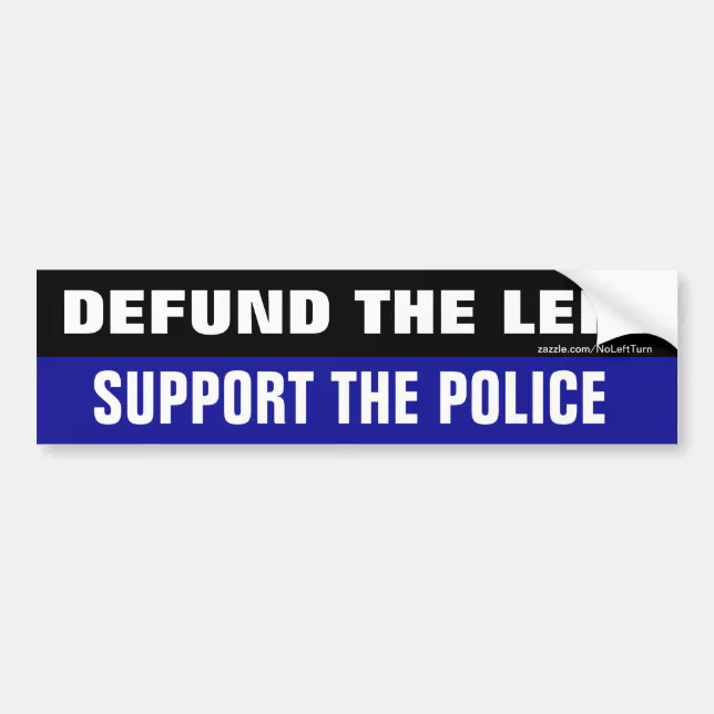 Defund The Left Support The Police Bumper Sticker | Zazzle