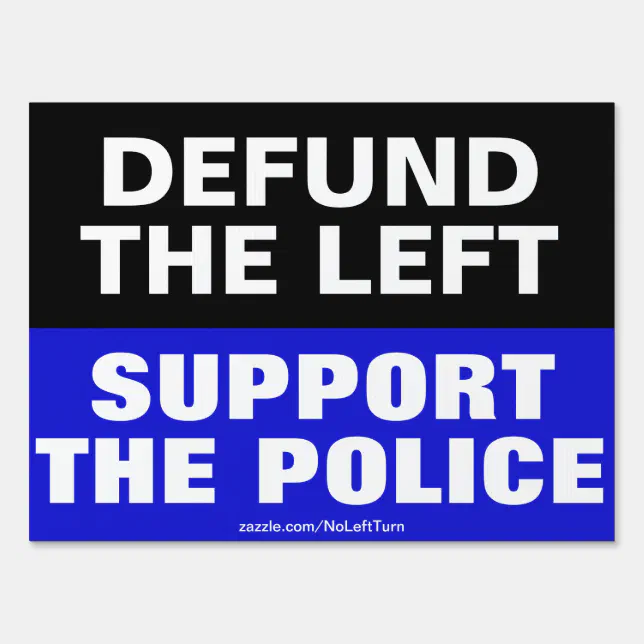 Defund The Left Support The Police Yard Sign | Zazzle