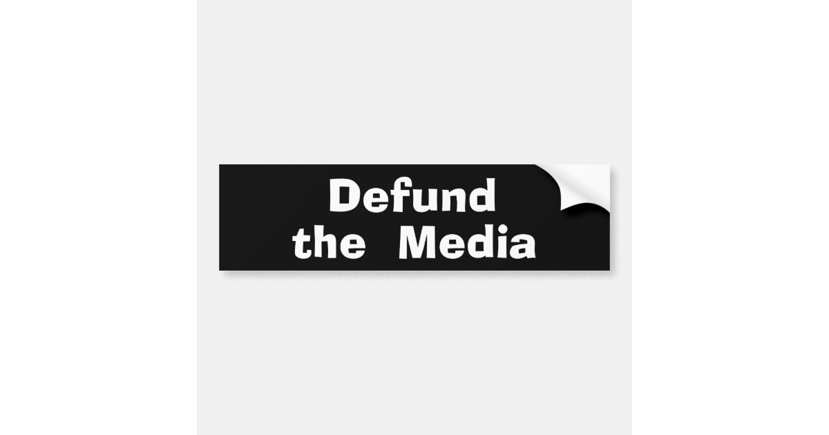 Defund the Media Bumper Sticker | Zazzle