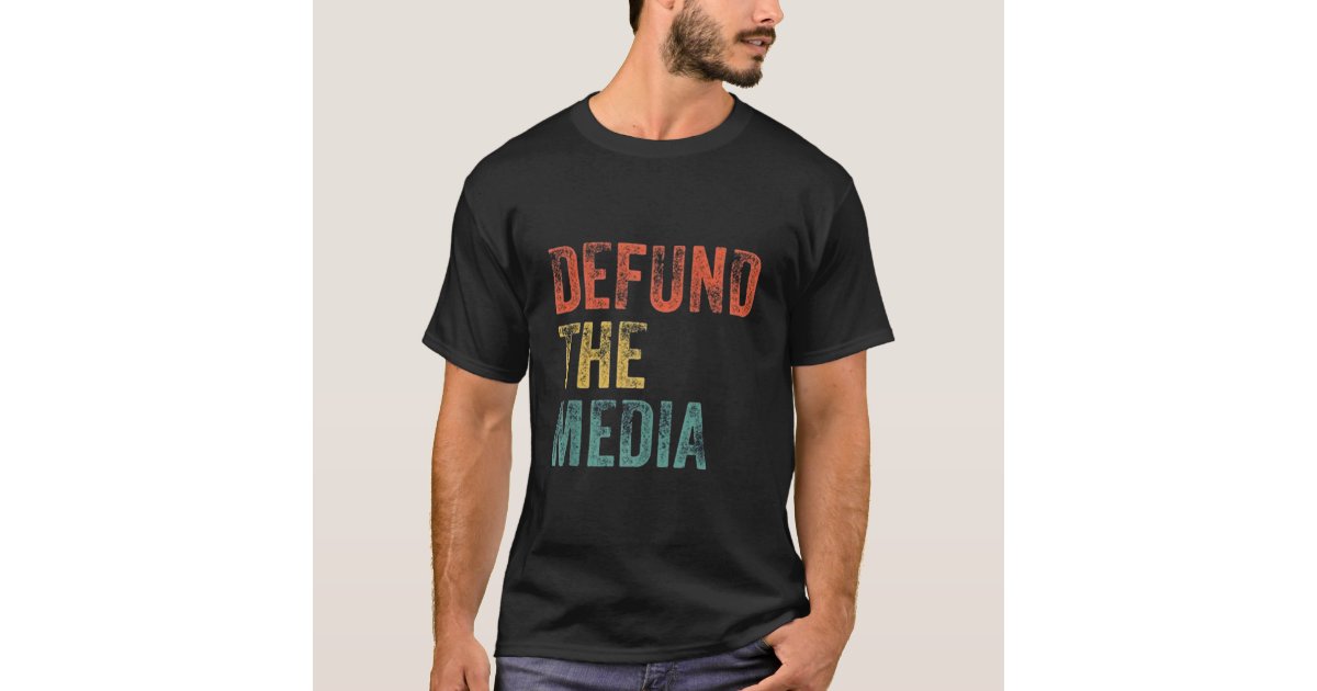 DEFUND THE MEDIA T-Shirt | Zazzle