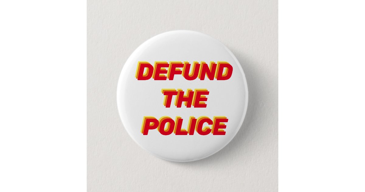 DEFUND THE POLICE BLM BUTTON | Zazzle