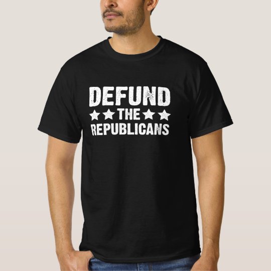 Defund the republicans anti republican T-Shirt | Zazzle.com