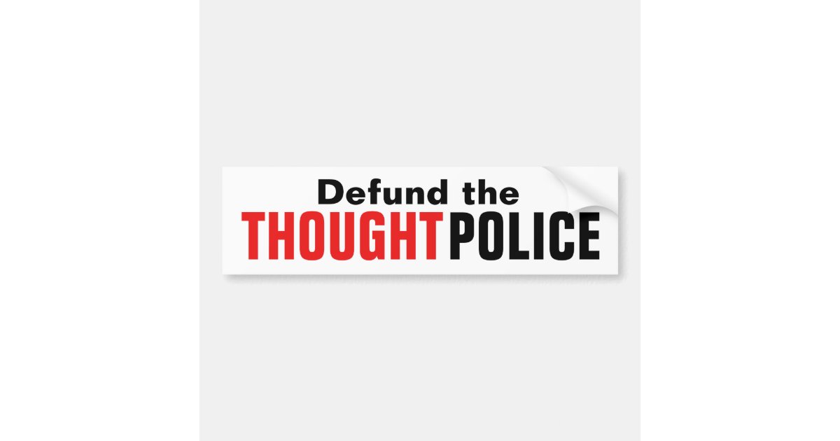 Defund the Thought Police Bumper Sticker | Zazzle
