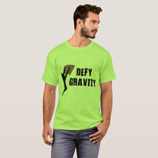 Defy Gravity t-shirt | Zazzle