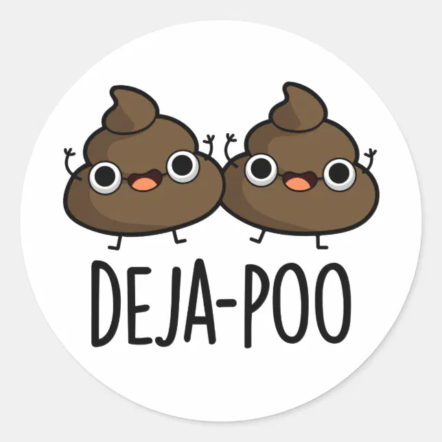 Deja Poo Funny Double Poop Pun Classic Round Sticker | Zazzle