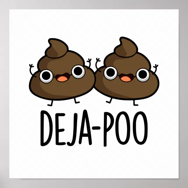Deja Poo Funny Double Poop Pun Poster | Zazzle