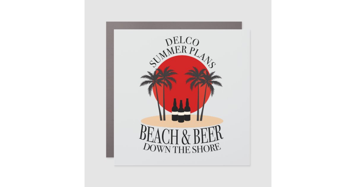 Delco Summer plans Beach and Beer down the shore Car Magnet | Zazzle
