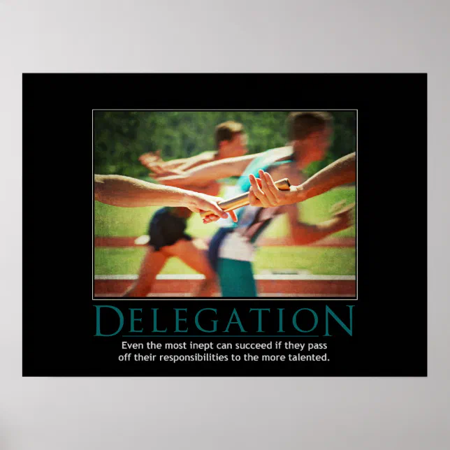 Delegation Demotivational Poster | Zazzle