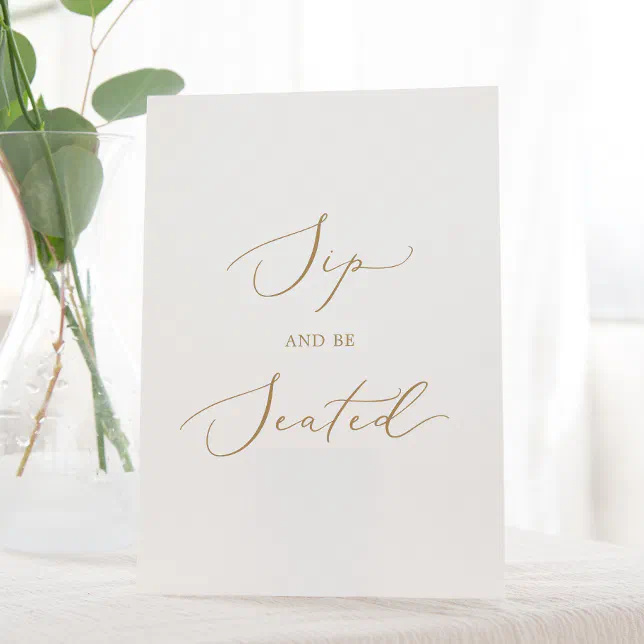 Delicate Gold Calligraphy Sip and Be Seated Pedestal Sign | Zazzle
