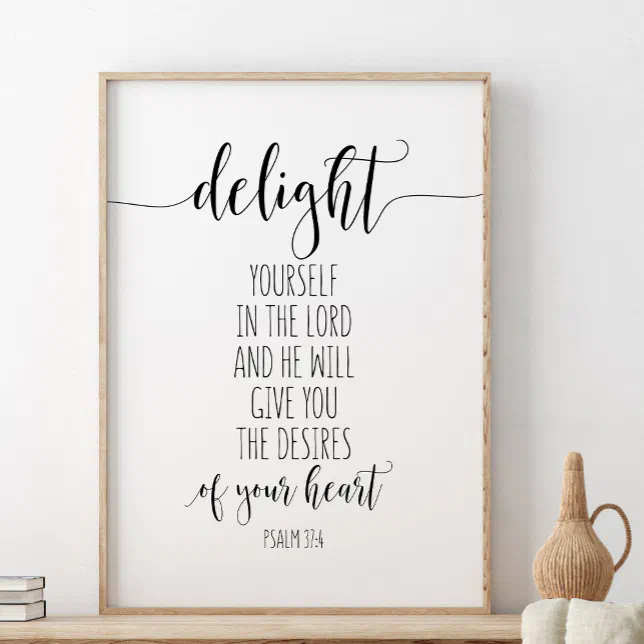 Delight Yourself In The Lord, Psalm 37:4 Poster | Zazzle