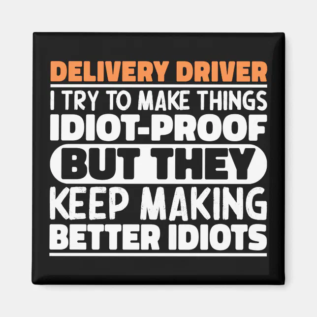 Delivery Driver I Try To Make Things Funny Sayings Magnet | Zazzle
