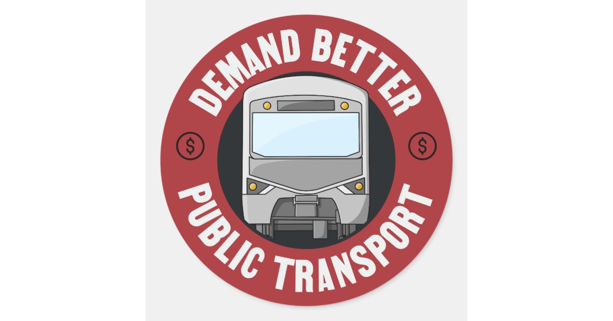 Demand Better Public Transport - Transit Classic Round Sticker | Zazzle