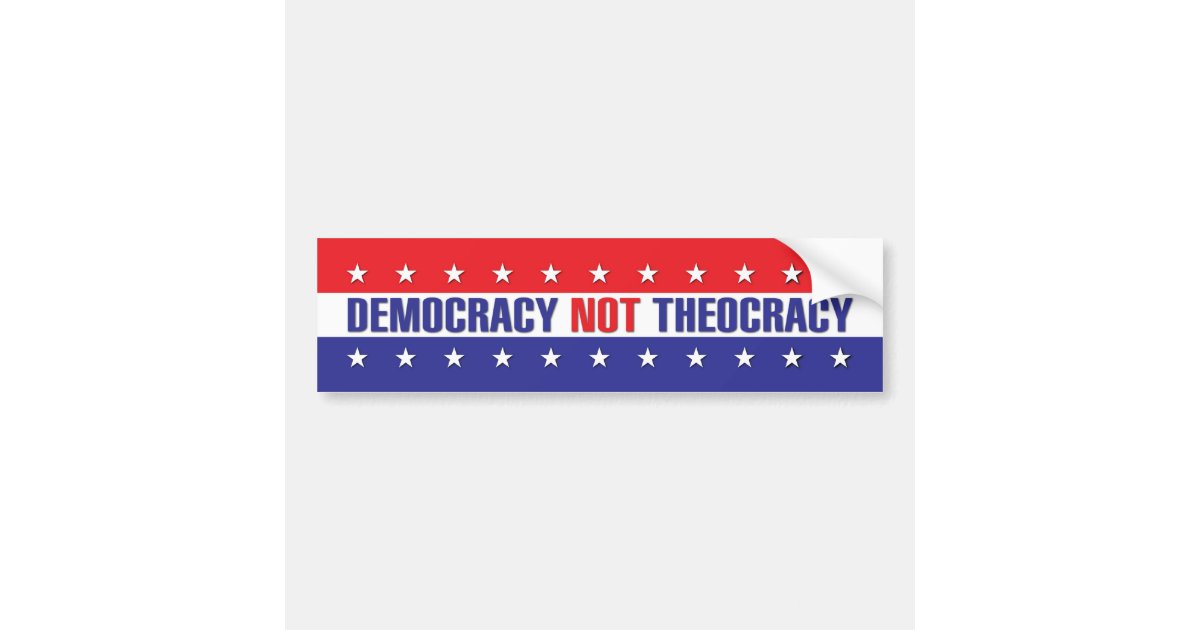 Democracy Not Theocracy Bumper Sticker | Zazzle