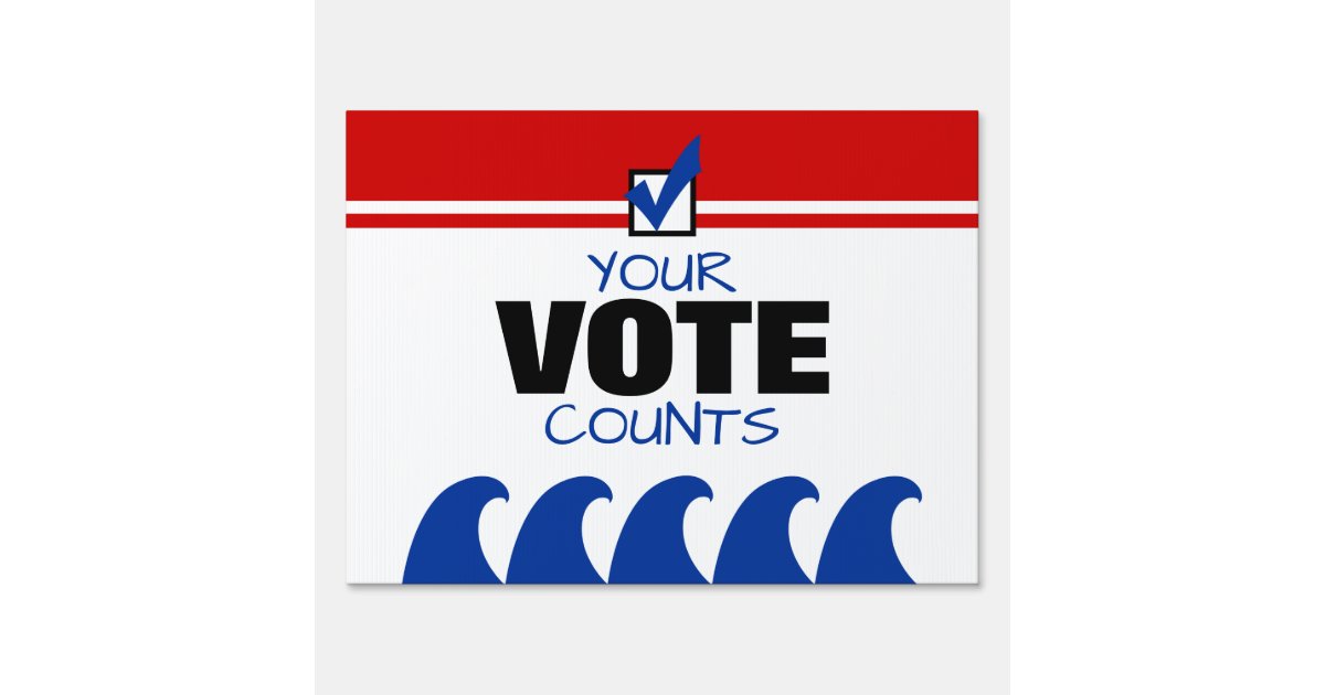 Democrat Blue Wave Your Vote Counts Election 2020 Sign | Zazzle