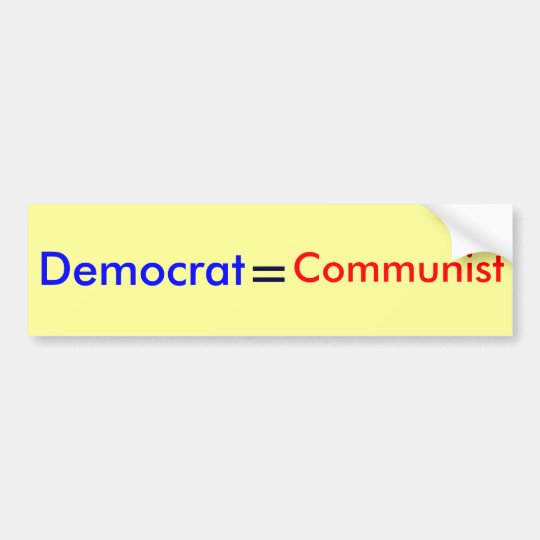 Democrat, =, Communist Bumper Sticker | Zazzle.com