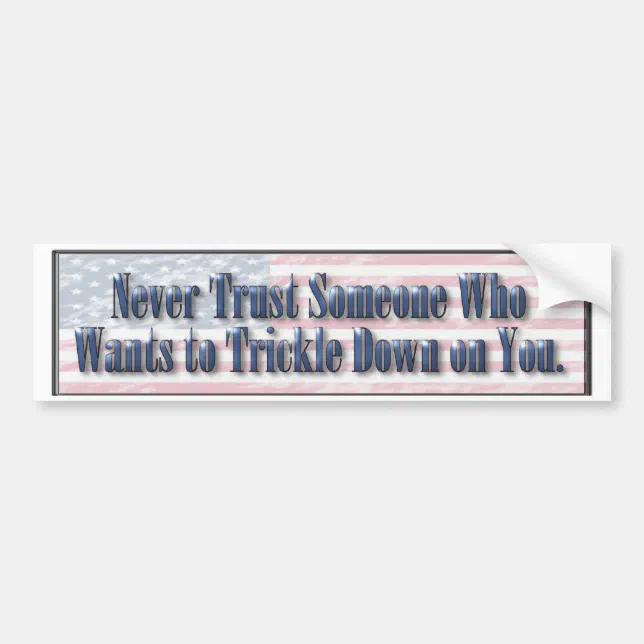 Democratic Funny Trickle Down Bumper Sticker | Zazzle