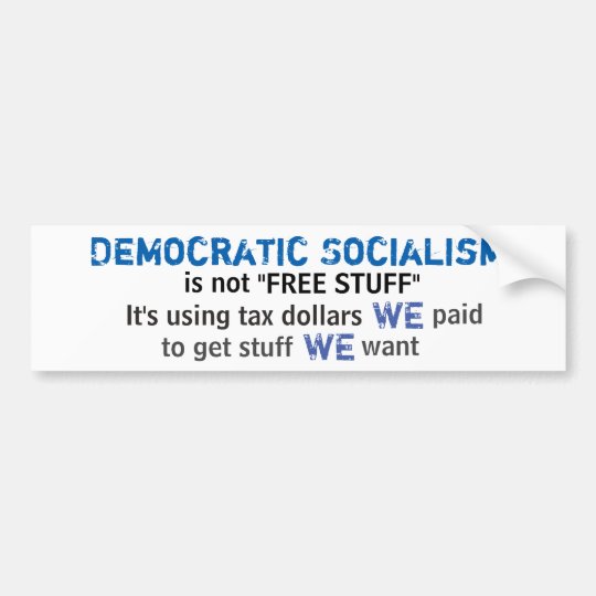 Democratic Socialism is not "Free Stuff" Bumper Sticker | Zazzle.com