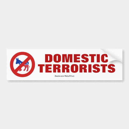 Democrats Are Domestic Terrorists Bumper Sticker | Zazzle.com