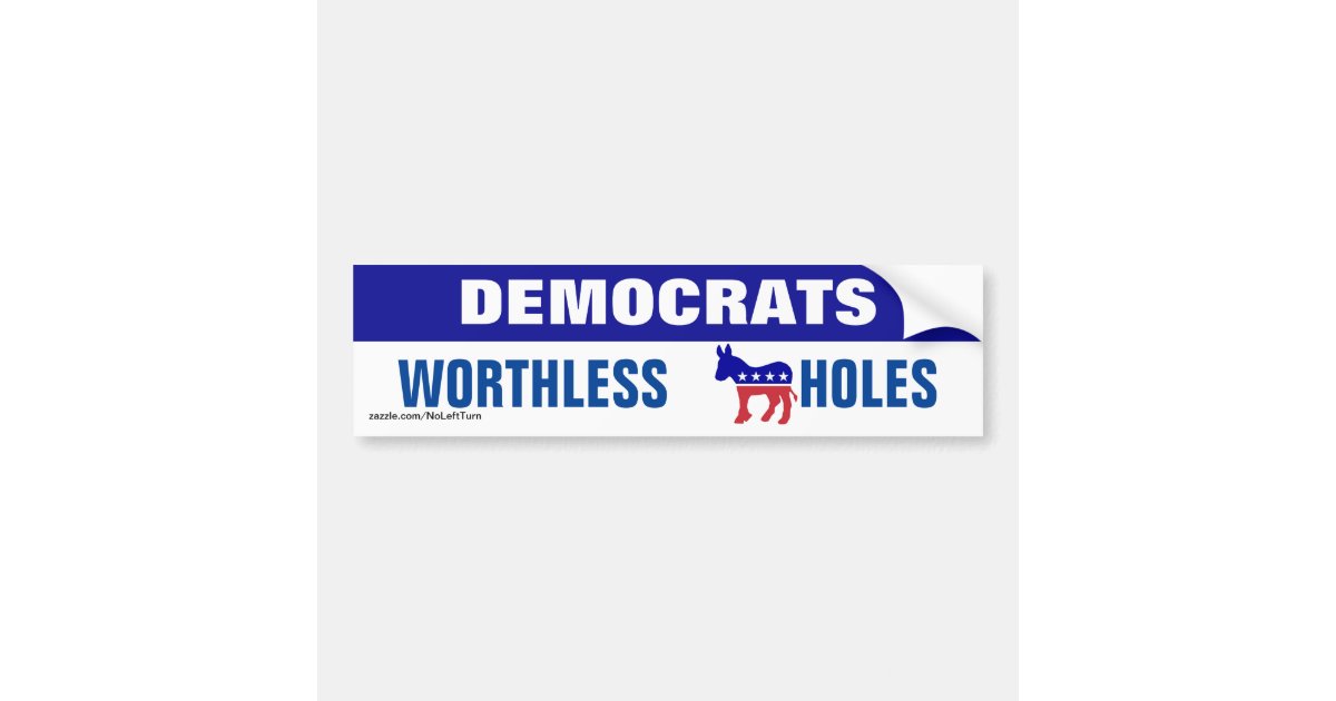 Democrats Are Worthless Bumper Sticker | Zazzle