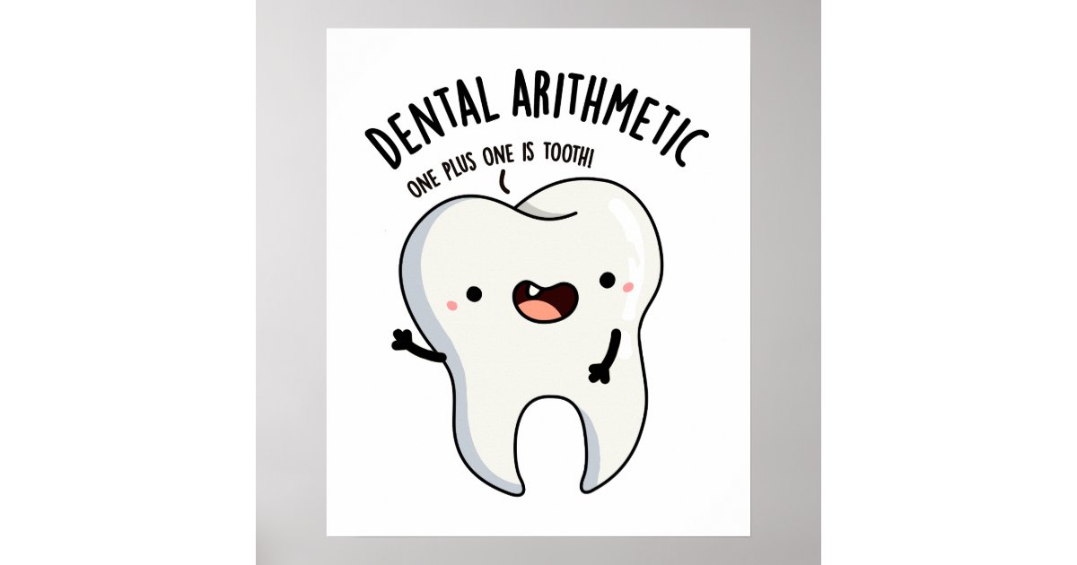 Dental Arithmetic Funny Tooth Pun Poster | Zazzle
