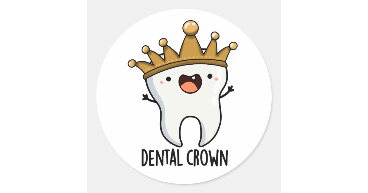 Dental Crown Funny Tooth Pun Classic Round Sticker | Zazzle