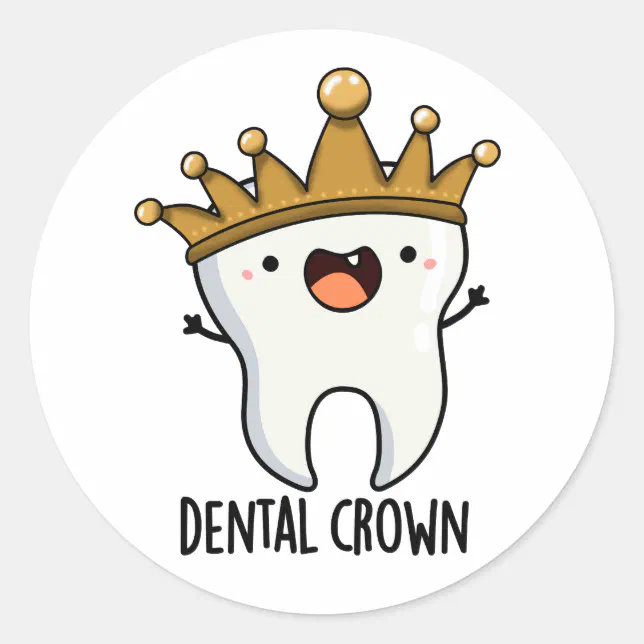 Dental Crown Funny Tooth Pun Classic Round Sticker | Zazzle