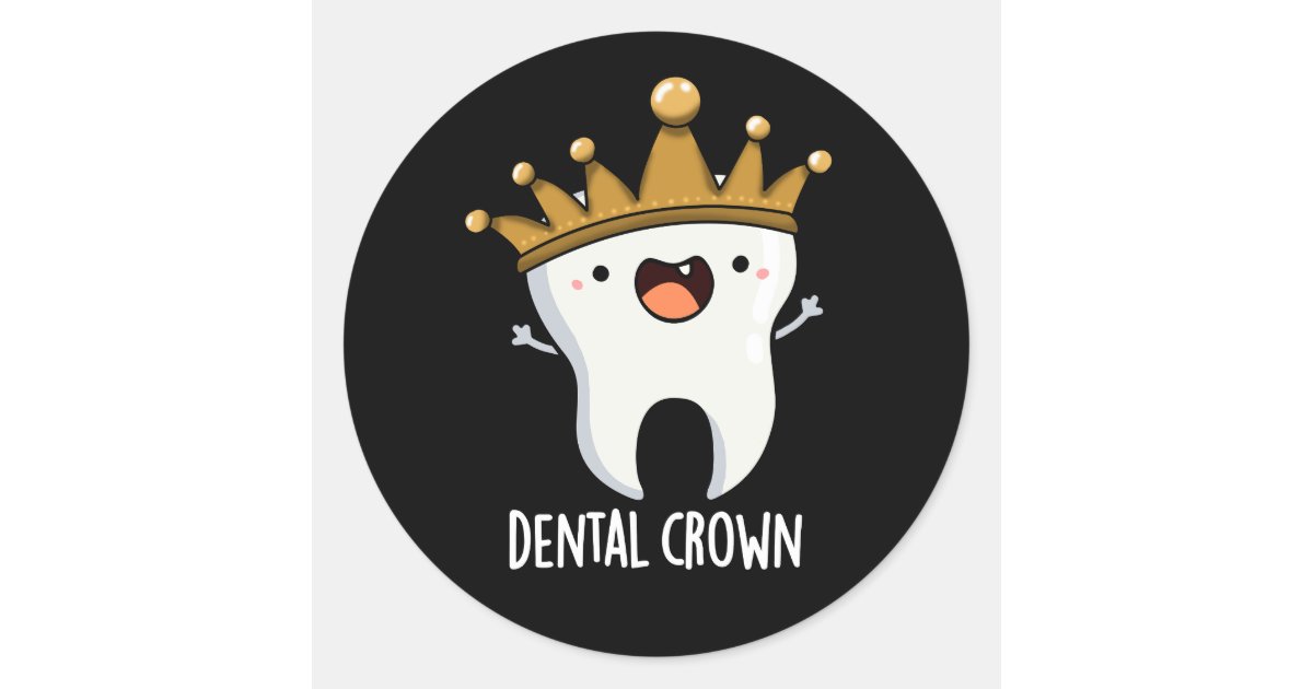 Dental Crown Funny Tooth Pun Dark BG Classic Round Sticker | Zazzle