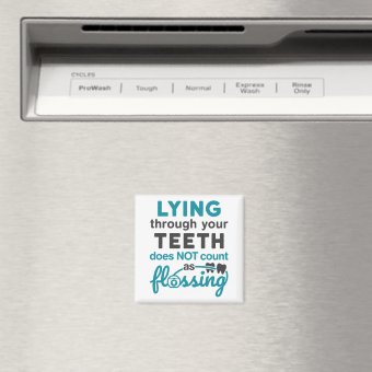 Dental Hygiene Lying Through Teeth Not Flossing Magnet | Zazzle