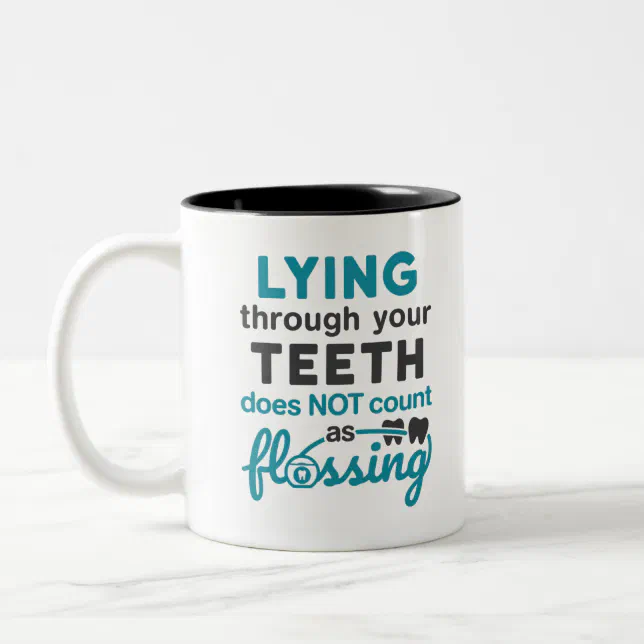 Dental Hygiene Lying Through Teeth Not Flossing Two-Tone Coffee Mug ...