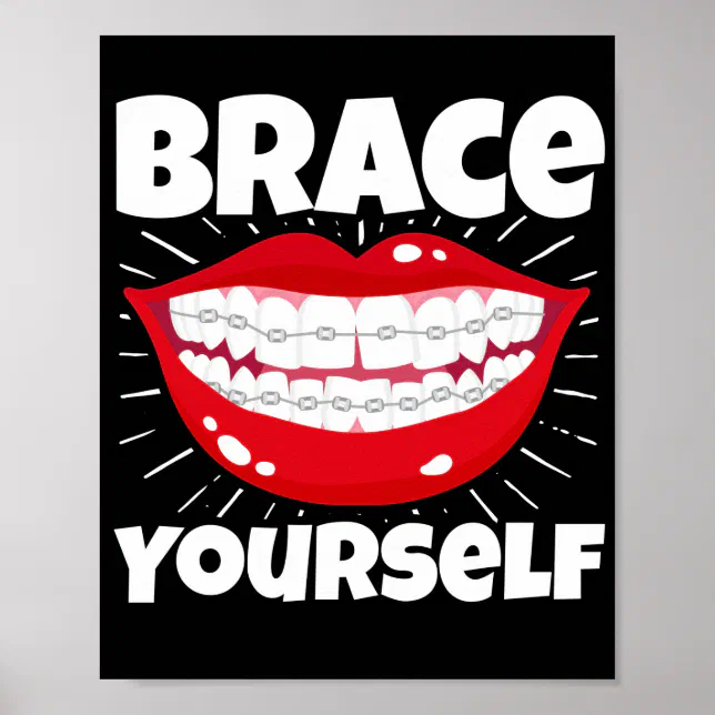 Dental Orthodontic Dentist Brace Yourself Poster | Zazzle