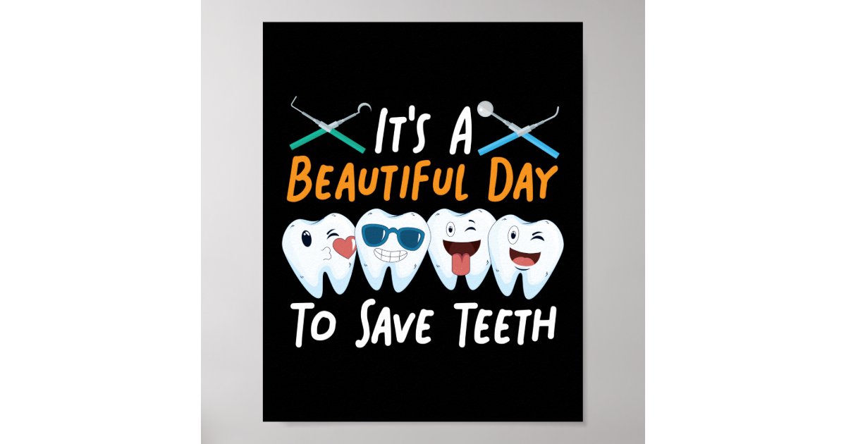 Dentist Dental It'S A Beautiful Day To Save Teeth Poster | Zazzle
