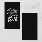 Dentist Doctor Gift Beautiful Day to Save Teeth Business Card | Zazzle