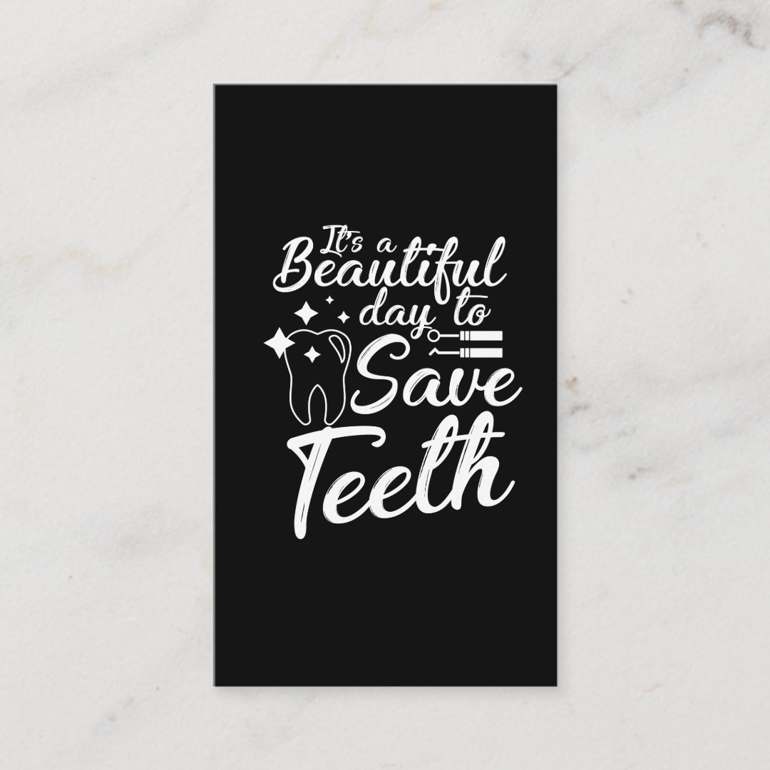 Dentist Doctor Gift Beautiful Day to Save Teeth Business Card | Zazzle