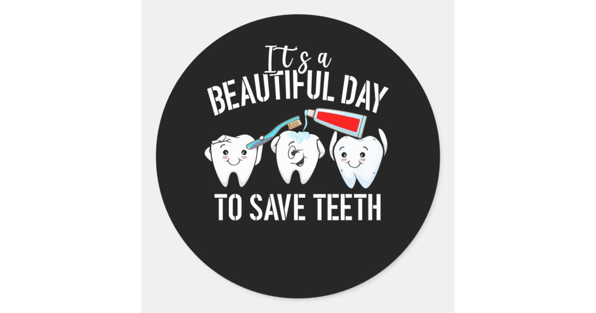 Dentist It's a Beautiful Day to Save Teeth Dental Classic Round Sticker ...