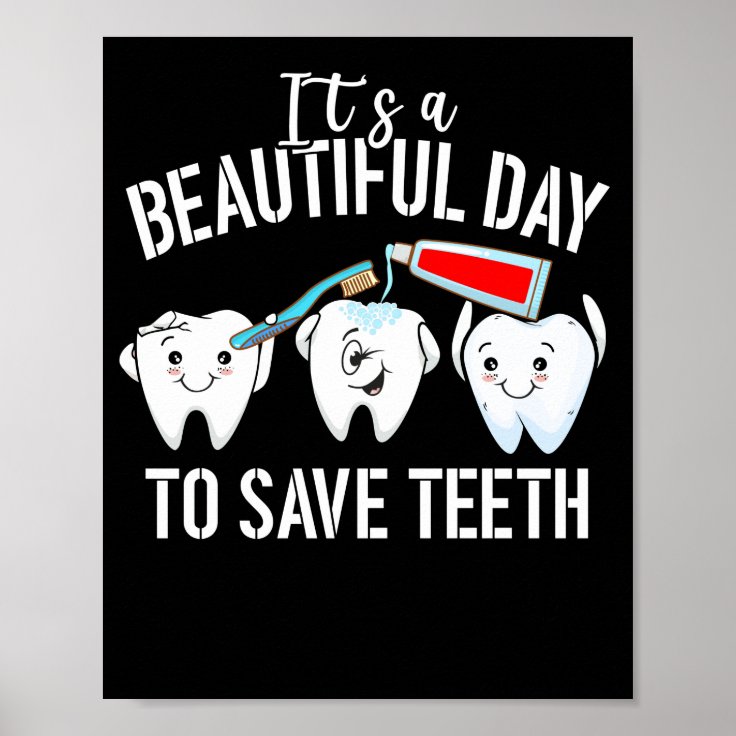 Dentist It's a Beautiful Day to Save Teeth Dental Poster | Zazzle