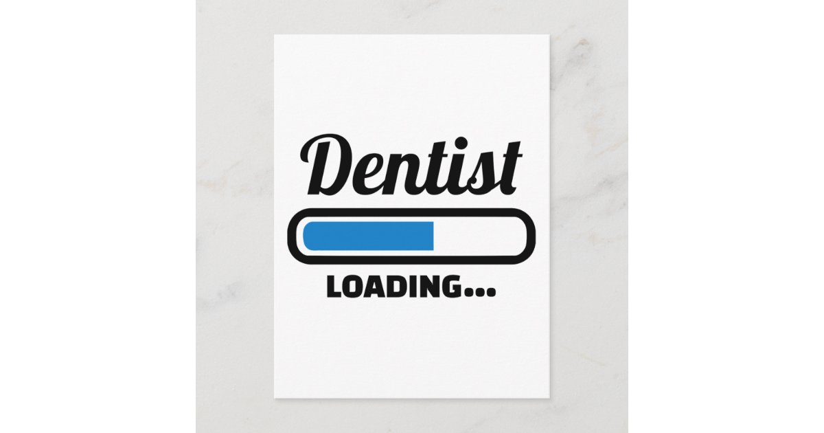 Dentist loading postcard | Zazzle