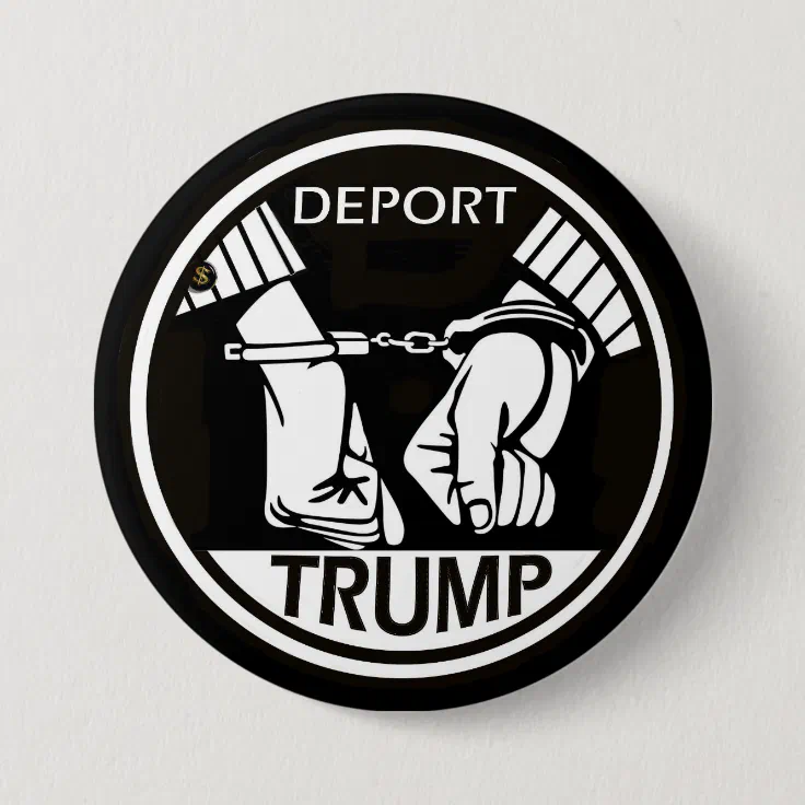 Deport Trump Button | Zazzle