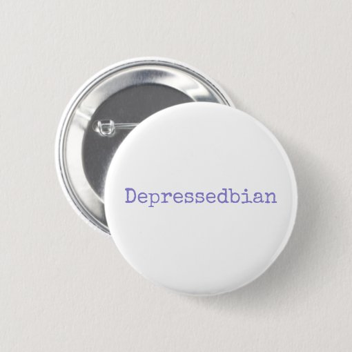 depressedbian button | Zazzle