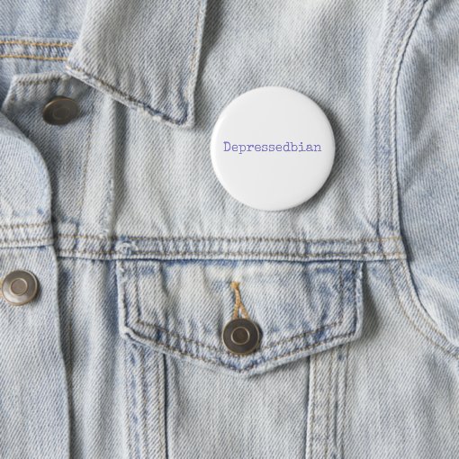 depressedbian button | Zazzle